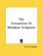 The Zoroastrian or Mazdean Scriptures von J. G. R. Forlong (2006 ...