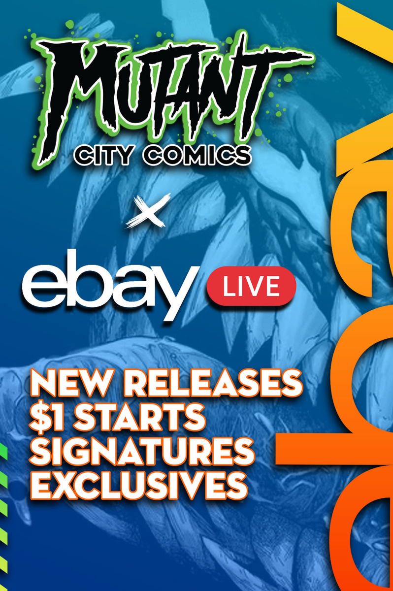 UPCOMING NEW RELEASES + $1 START EXCLUSIVES + SIGNATURES W MUTANT ...