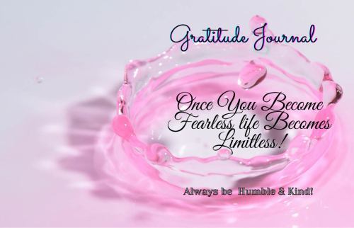 Gratitude Journal : Once You Become Fearless, Life Becomes Limitless ...