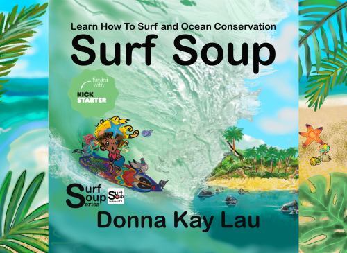 Surf Soup : Learn How to Surf and Ocean Conservation by Donna Kay Lau ...