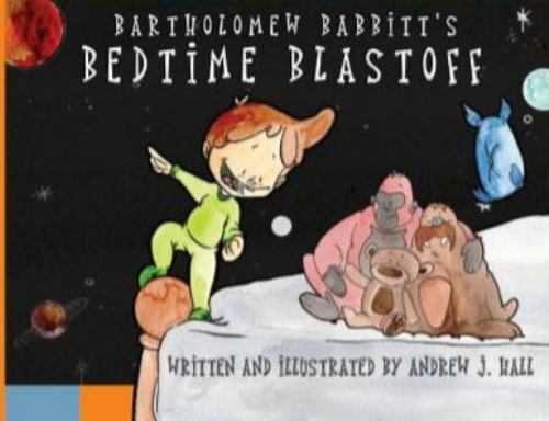 Bartholomew Babbitt's Bedtime Blastoff by Andrew J. Hall (2019 ...