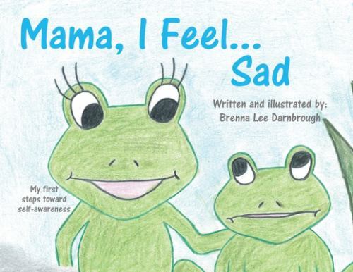 Mama, I Feel... Sad by Brenna Lee Darnbrough (2022, Trade Paperback ...
