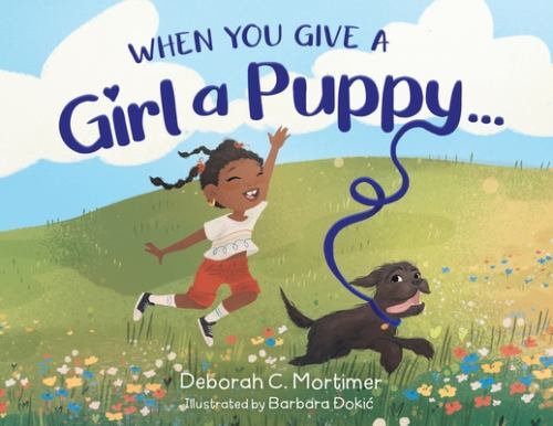 When You Give a Girl a Puppy... by Deborah Mortimer (2022, Trade ...