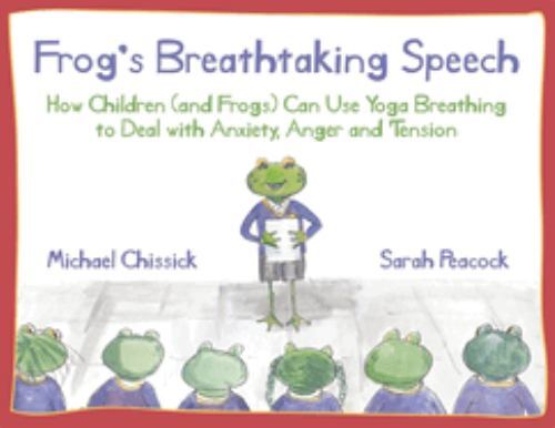 Frog's Breathtaking Speech : How Children (and Frogs) Can Use Yoga ...