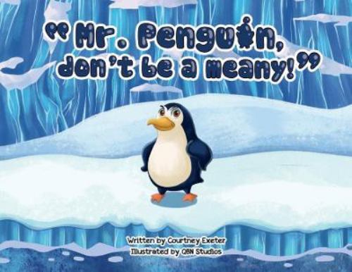 Mr. Penguin, Don't Be a Meany! by Courtney Exeter (2021, Trade ...