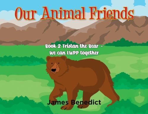 Our Animal Friends : Book 2 Tristan the Bear - We Can LWPP Together by ...