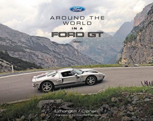 Around the World in a Ford GT (almost. ) by Joseph Limongelli (2014 ...