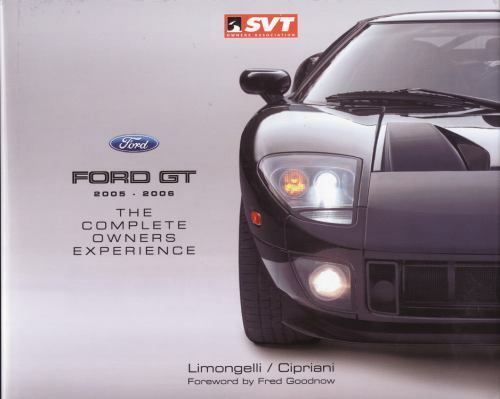 Ford GT 2005-2006 : The Complete Owners Experience by Joseph V ...