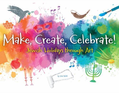 Make, Create, Celebrate: Jewish Holidays Through Art by Behrman House ...