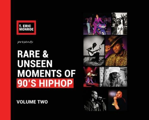 Rare & Unseen Moments of 90's Hiphop : Volume Two by T. Eric Monroe ...
