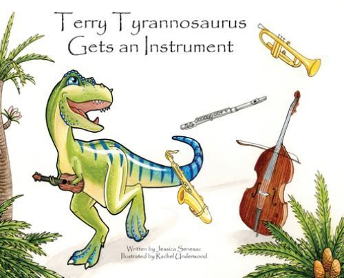 Terry Tyrannosaurus Gets an Instrument by Jessica Senesac (2021 ...