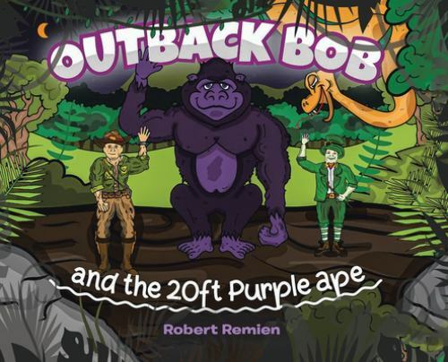 Outback Bob : And the 20-Foot Purple Ape by Robert Remien (2020 ...