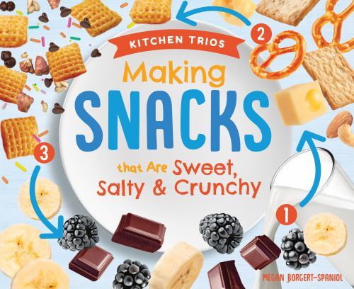 Making Snacks That Are Sweet, Salty and Crunchy by Megan Borgert ...