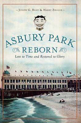 Asbury Park Reborn: Lost to Time and Restored to Glory by Harry Ziegler ...