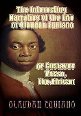 The Interesting Narrative of the Life of Olaudah Equiano, or Gustavus ...