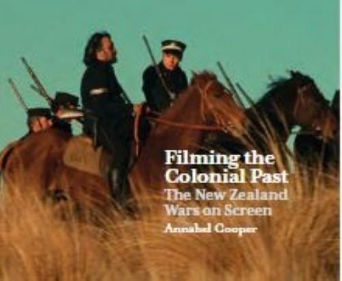Filming the Colonial Past : The New Zealand Wars on Screen by Annabel ...