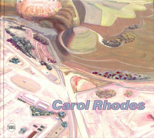 Carol Rhodes by Andrew Mummery, Lynda Morris and Moira Jeffrey (2018 ...