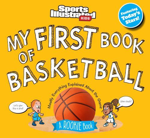 My First Book of Basketball : A Rookie Book by Sports Illustrated Kids ...