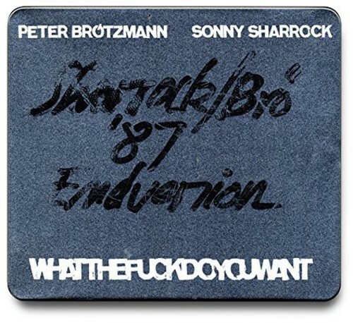 Whatthefuckdoyouwant by Brotzmann, Peter / Sharrock, Sonny (CD, 2014 ...