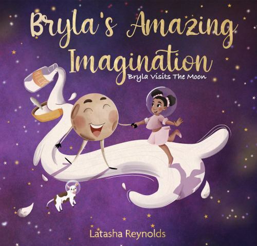 Bryla's Amazing Imagination : Bryla Visits the Moon by LaTasha Reynolds ...