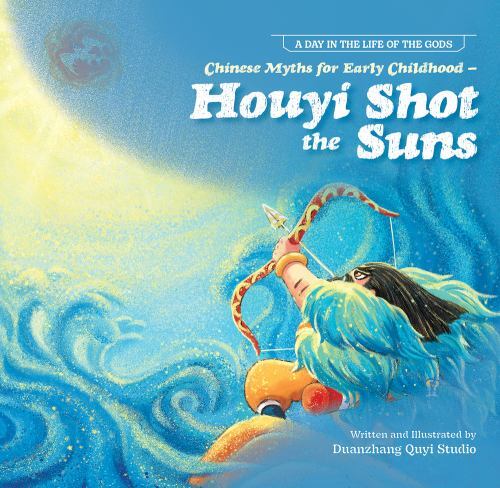 Chinese Myths for Early Childhood--Houyi Shot the Suns by Not Available ...
