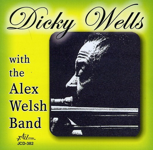 Dicky Wells with the Alex Welsh Band by Wells, Dicky / Welsh, Alex (CD ...