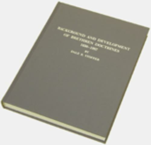 Monographs: Background and Development of Brethren Doctrine, 1650-1987 ...