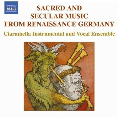 Sacred & Secular Music from Renaissance Germany by Ciaramella Ensemble ...
