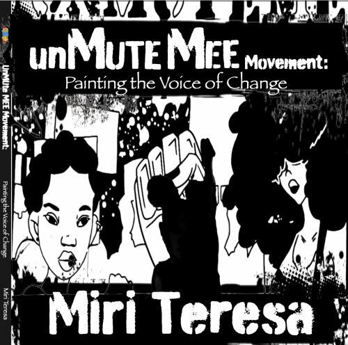 UnMute Mee Movement : Painting the Voice of Change by Miri Teresa (2021 ...