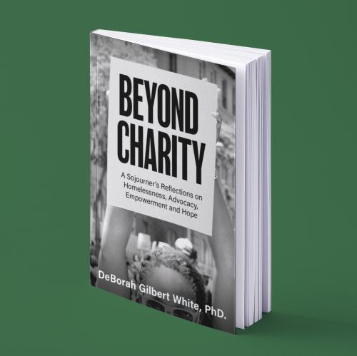 Beyond Charity : A Sojourner's Reflections on Homelessness, Advocacy ...