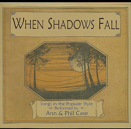 When Shadows Fall by Ann & Phil Case (CD, 2012) for sale online | eBay