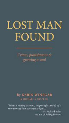 Lost Man Found : Crime, Punishment and Growing a Soul by Michael A. Jr ...