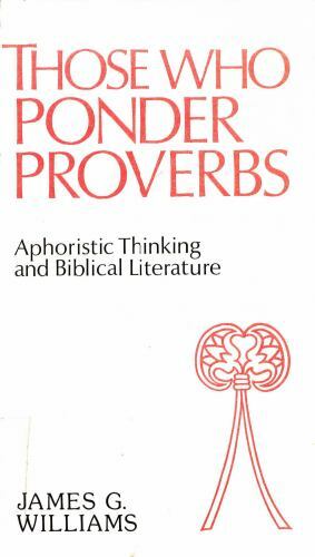 Bible and Literature Ser.: Those Who Ponder Proverbs : Aphoristic ...