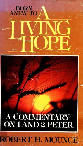 Living Hope : A Commentary on I and II Peter by Robert H. Mounce (1982 ...
