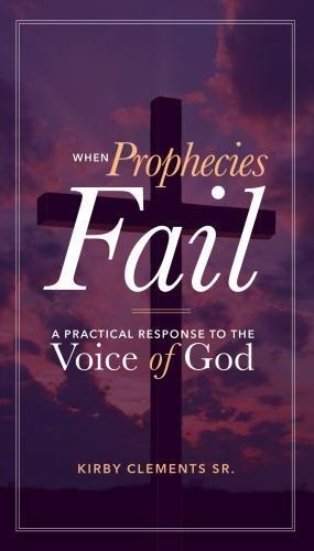 When Prophecies Fail : A Practical Response to the God's Voice by Kirby ...
