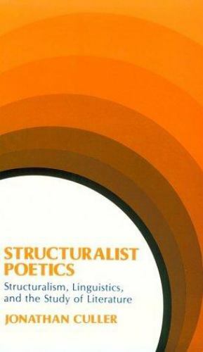Structuralist Poetics : Structuralism, Linguistics and the Study of ...