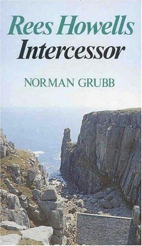 Rees Howells : Intercessor by Norman P. Grubb (2003, Trade Paperback ...