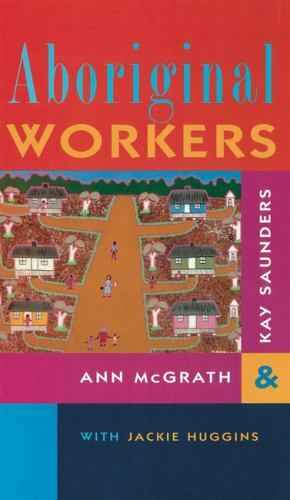 Aboriginal Workers : Special Issue of Labour History by Kay Saunders ...