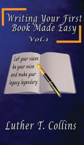 Writing Your First Book Made Easy Vol 1 by Luther T. Collins (2021 ...