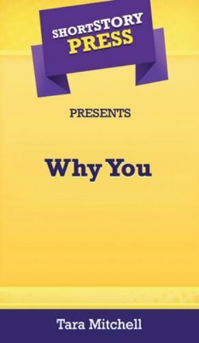 Short Story Press Presents Why You by Tara Mitchell and Short Story ...