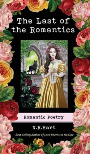 Last of the Romantics : Romantic Poetry by N. R. Hart (2021, Hardcover ...