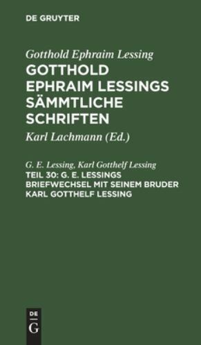 G. E. Lessings Briefwechsel Mit Seinem Bruder Karl Gotthelf Lessing by ...