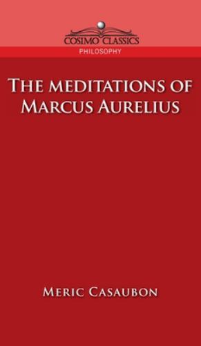 Meditations of Marcus Aurelius by Marcus and Florence Etienne Meric ...