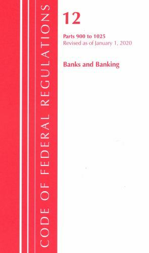 Code of Federal Regulations, Title 12 Banks and Banking Ser.: Code of ...