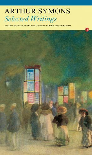 Arthur Symons : Selected Writings by Arthur Symons (2003, Uk-B Format ...