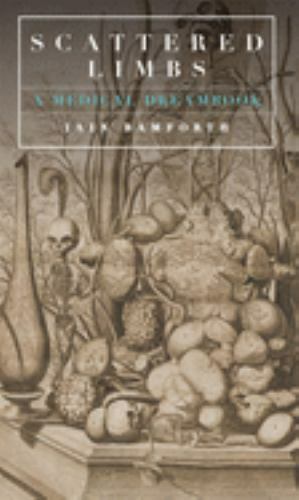 Scattered Limbs : A Medical Dream-Book by Iain Bamforth (2020, Trade ...
