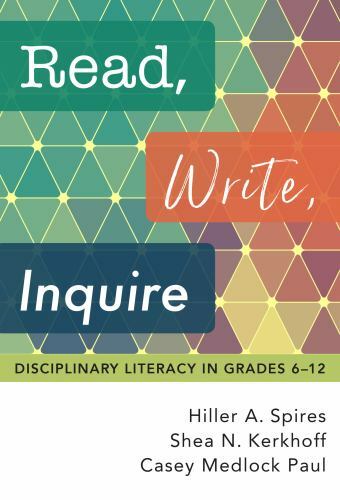 Read, Write, Inquire : Disciplinary Literacy in Grades 6-12 by Hiller A ...