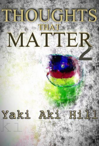 Thoughts That Matter 2 by Yaki Aki Hill (2015, Trade Paperback) for ...