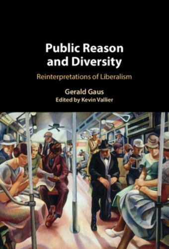 Public Reason and Diversity : Reinterpretations of Liberalism by Gerald ...