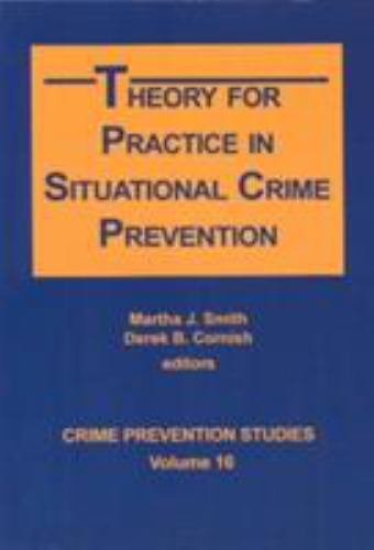 Crime Prevention Studies: Theory for Practice in Situational Crime ...
